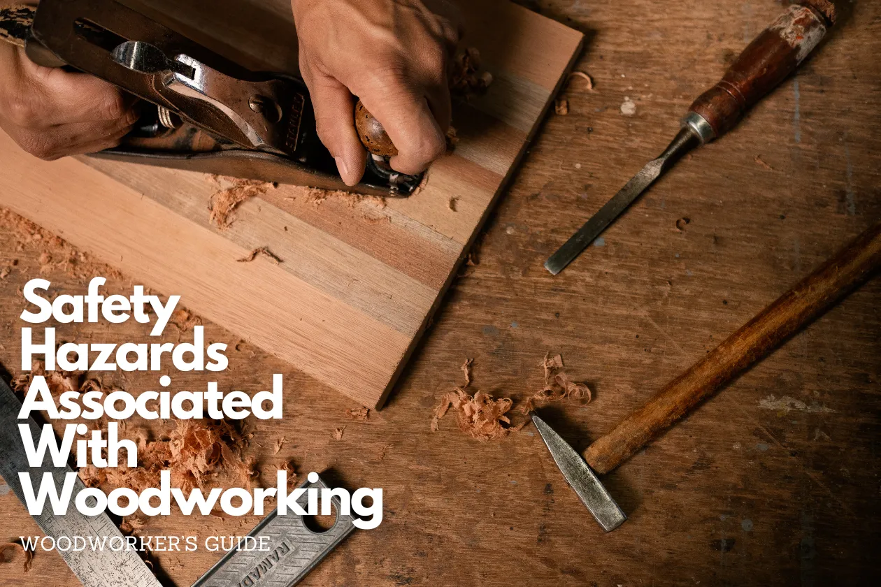10 Safety Hazards Associated With Woodworking